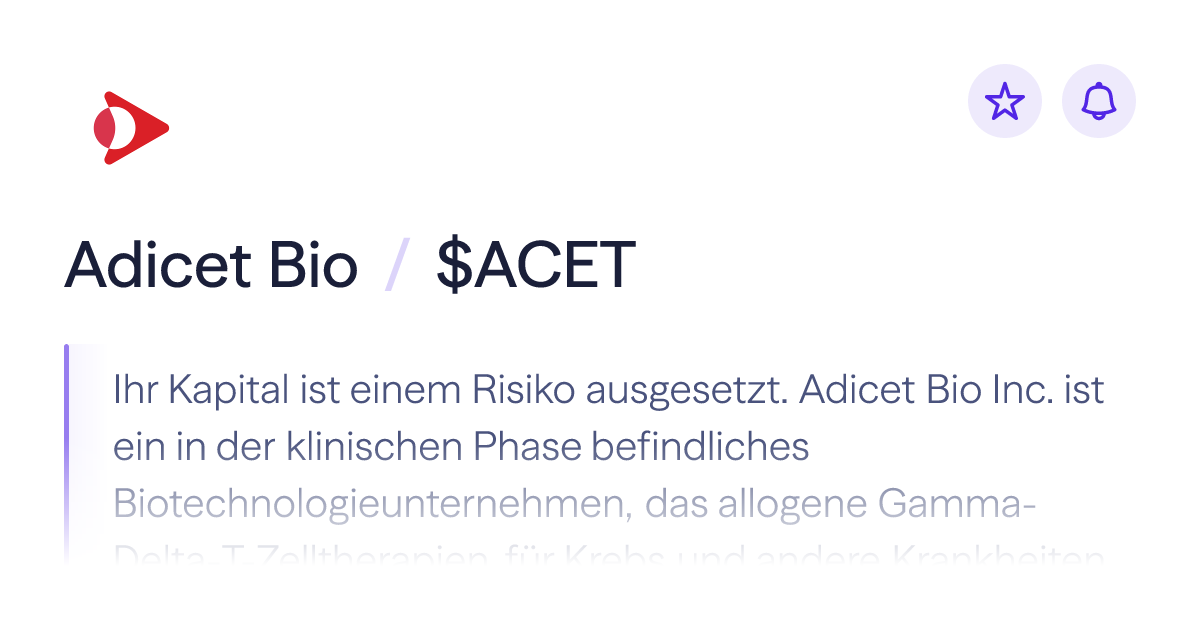Kaufen Sie die Adicet Bio-Aktie | Aktienkurs $ACET | Lightyear