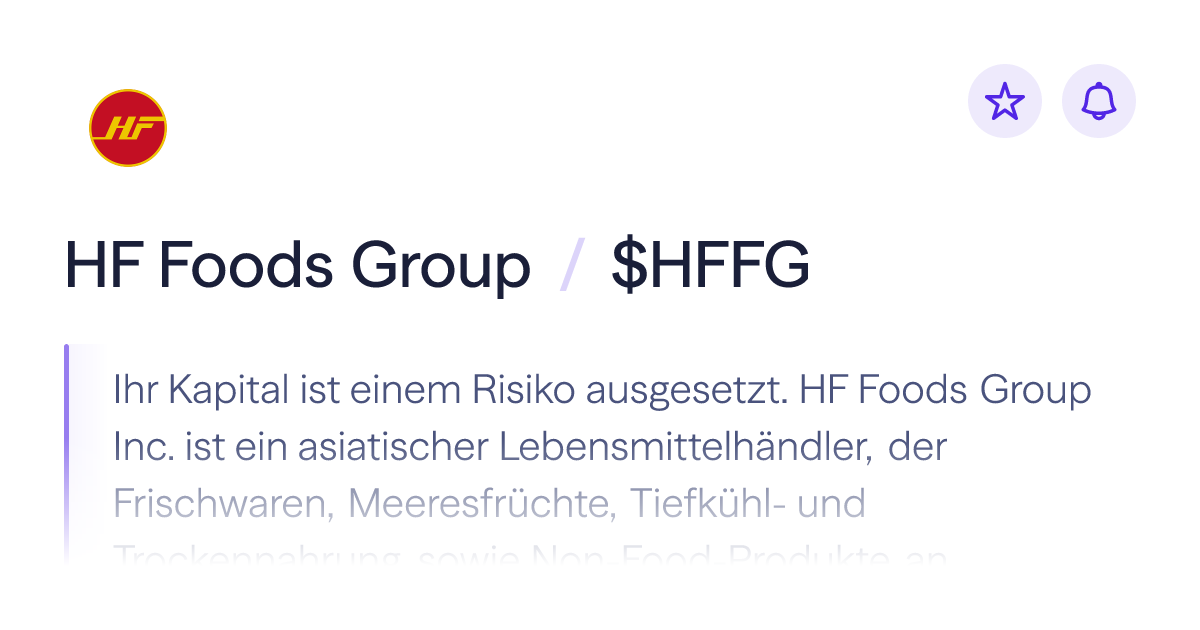 Kaufen Sie die HF Foods Group-Aktie | Aktienkurs $HFFG | Lightyear