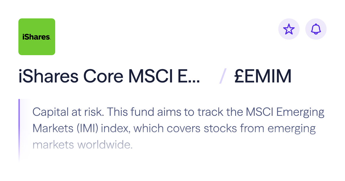 Buy iShares Core MSCI Emerging Markets IMI ETF (£EMIM) | Lightyear