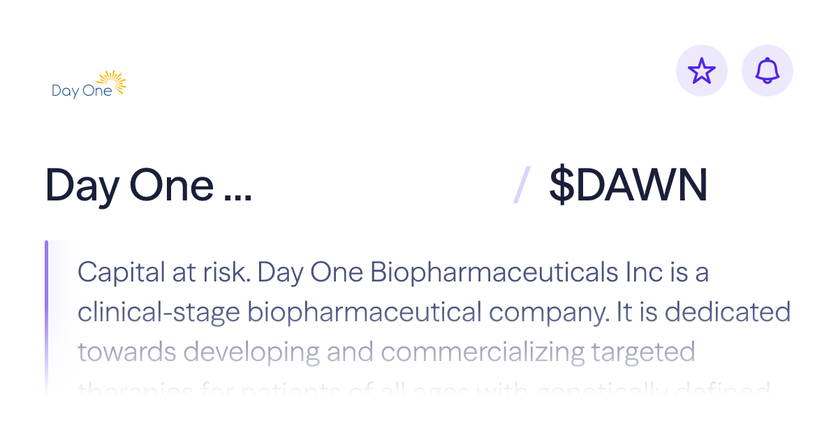 Buy Day One Biopharmaceuticals stock | $DAWN Share Price | Lightyear