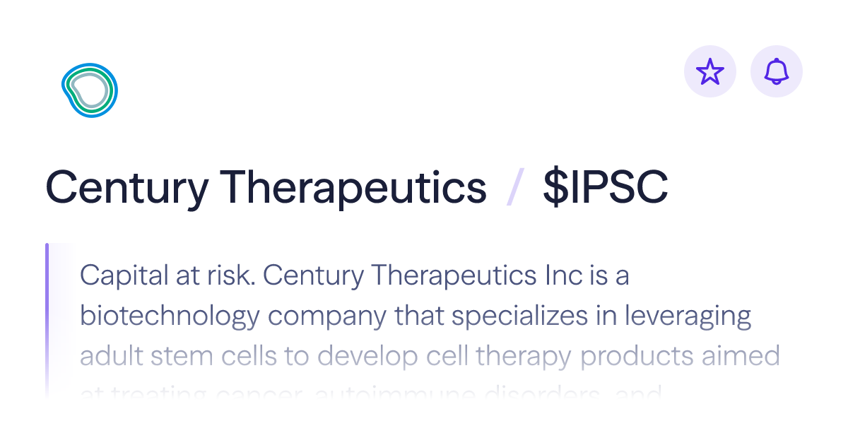 Buy Century Therapeutics stock | $IPSC Share Price | Lightyear
