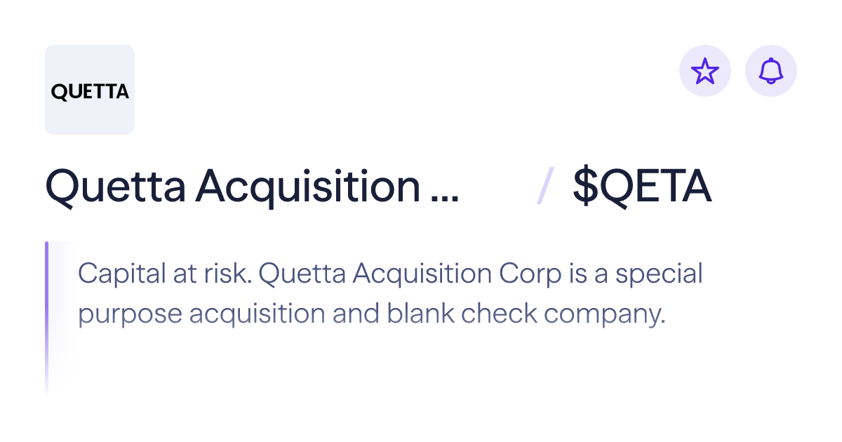 Buy Quetta Acquisition Corporation stock | $QETA Share Price | Lightyear