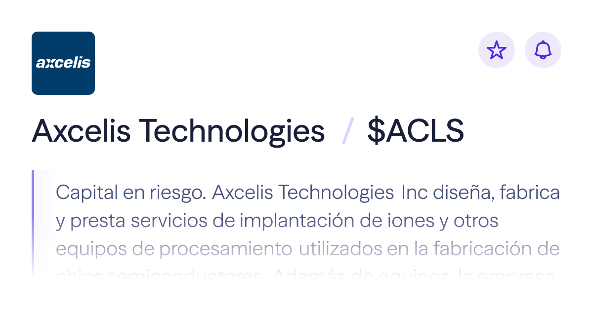Compra acciones de Axcelis Technologies | Precio de $ACLS | Lightyear