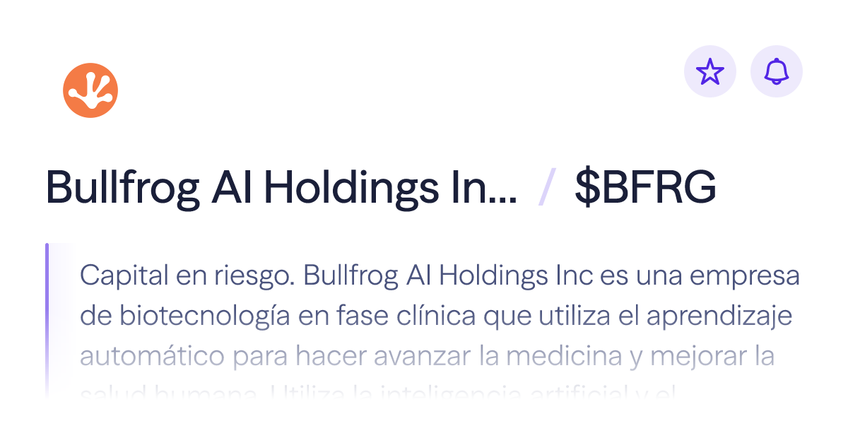 Compra acciones de Bullfrog AI Holdings Inc. | Precio de $BFRG | Lightyear
