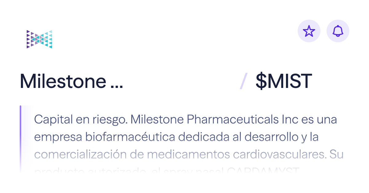 Compra acciones de Milestone Pharmaceuticals | Precio de $MIST | Lightyear