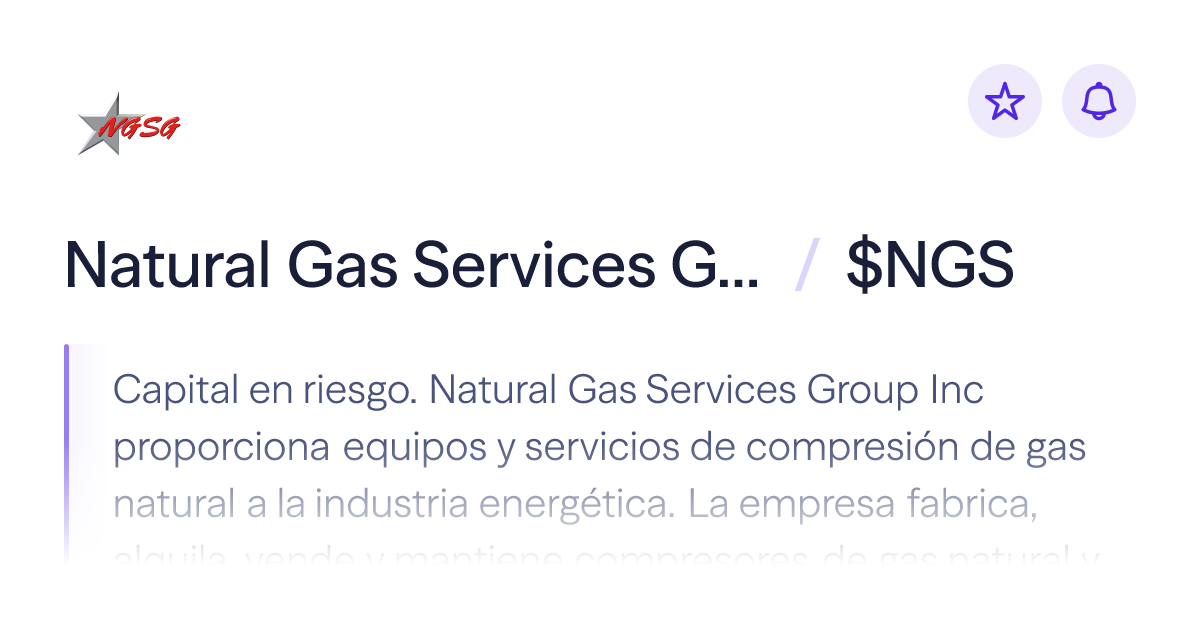 Compra acciones de Natural Gas Services Group | Precio de $NGS | Lightyear