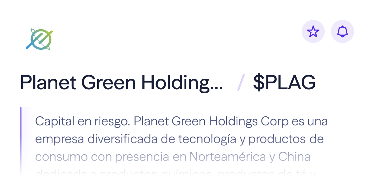 Compra acciones de Planet Green Holdings Corp. | Precio de $PLAG ...