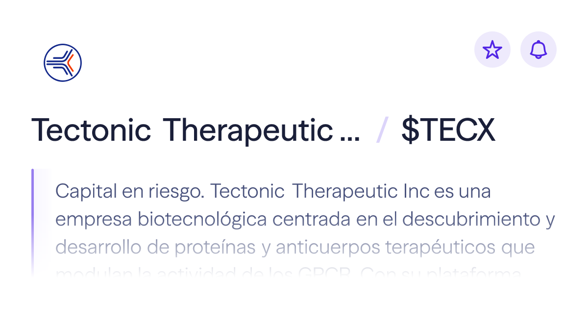Compra acciones de Tectonic Therapeutic Inc | Precio de $TECX | Lightyear