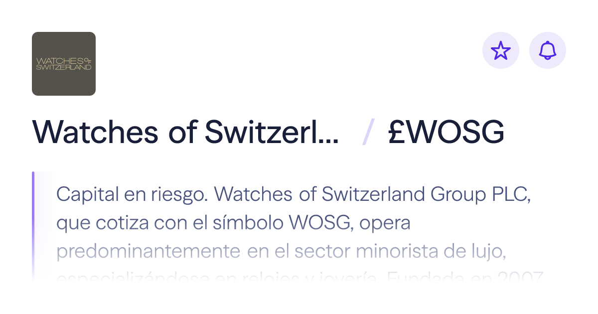 Compra acciones de Watches of Switzerland Group | Precio de £WOSG ...